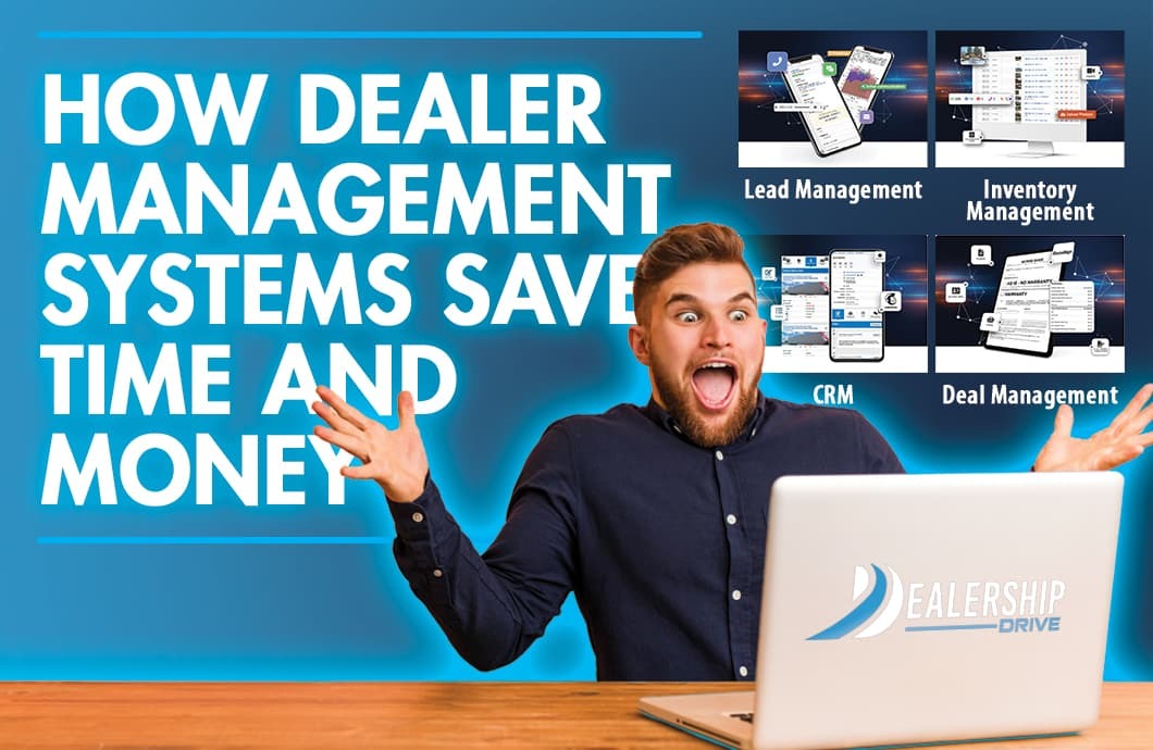 How Dealer Management Systems Save Time & Money | MyLittleSalesman.com